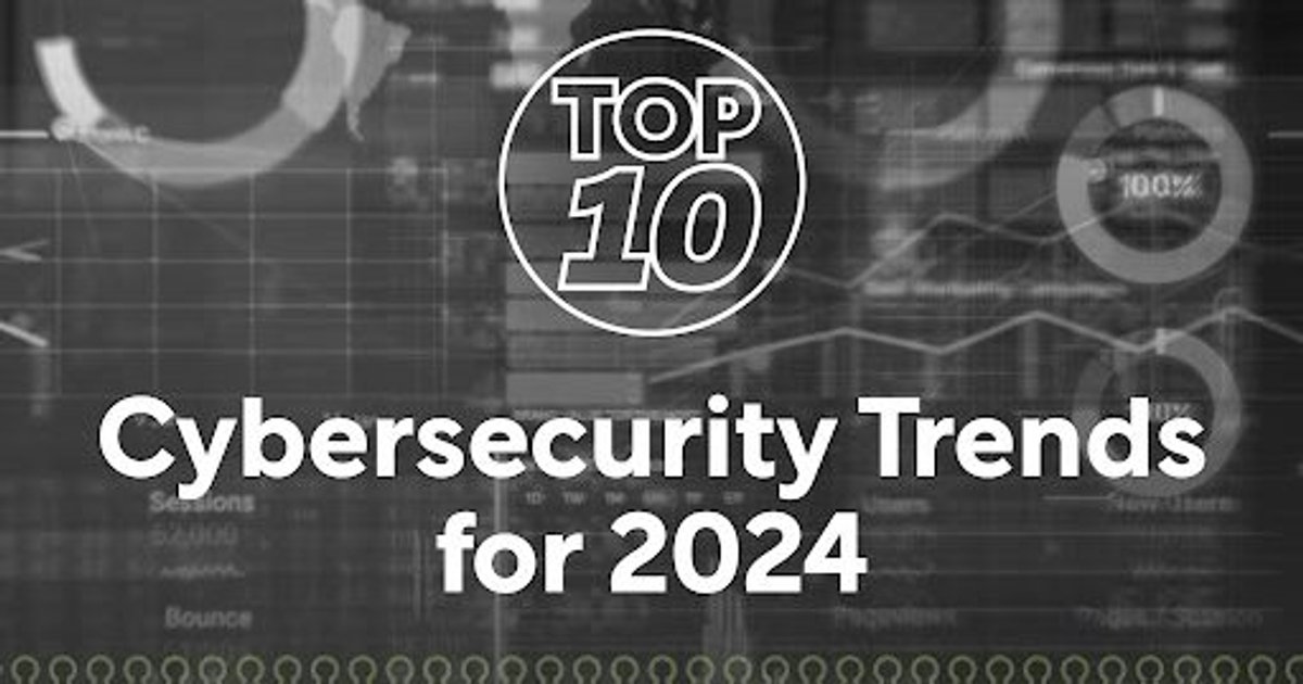 Top 10: Cybersecurity Trends for 2024 | Cyber Magazine Top 10: Cybersecurity Trends for 2024 | Cyber Magazine