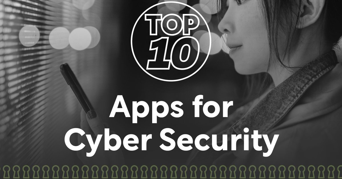 Top 10 Apps for Cybersecurity | Cyber Magazine