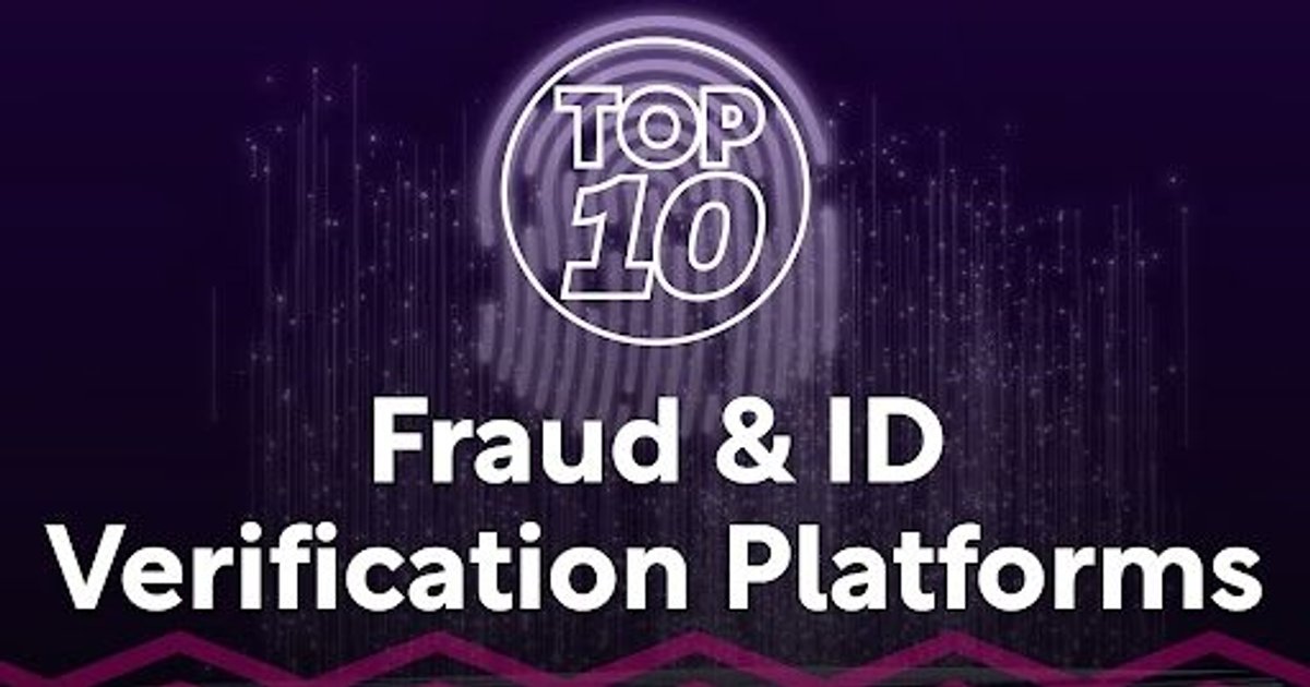 Top 10: Fraud & ID Verification Platforms | FinTech Magazine