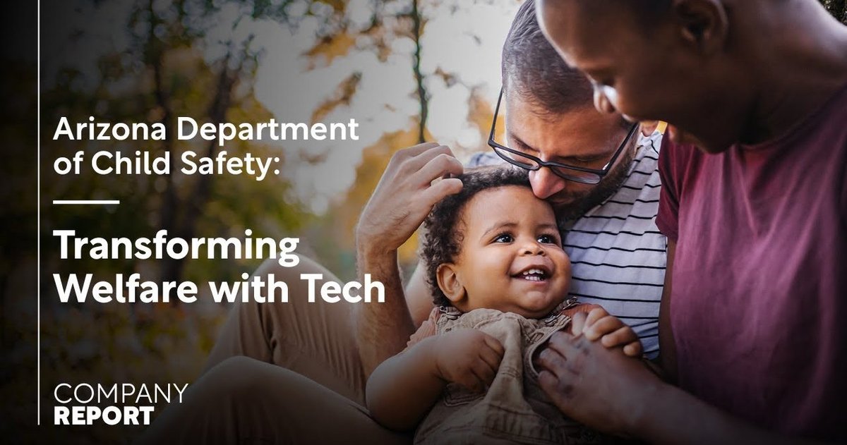 Arizona Dept of Child Safety: Transforming Welfare with Tech ...