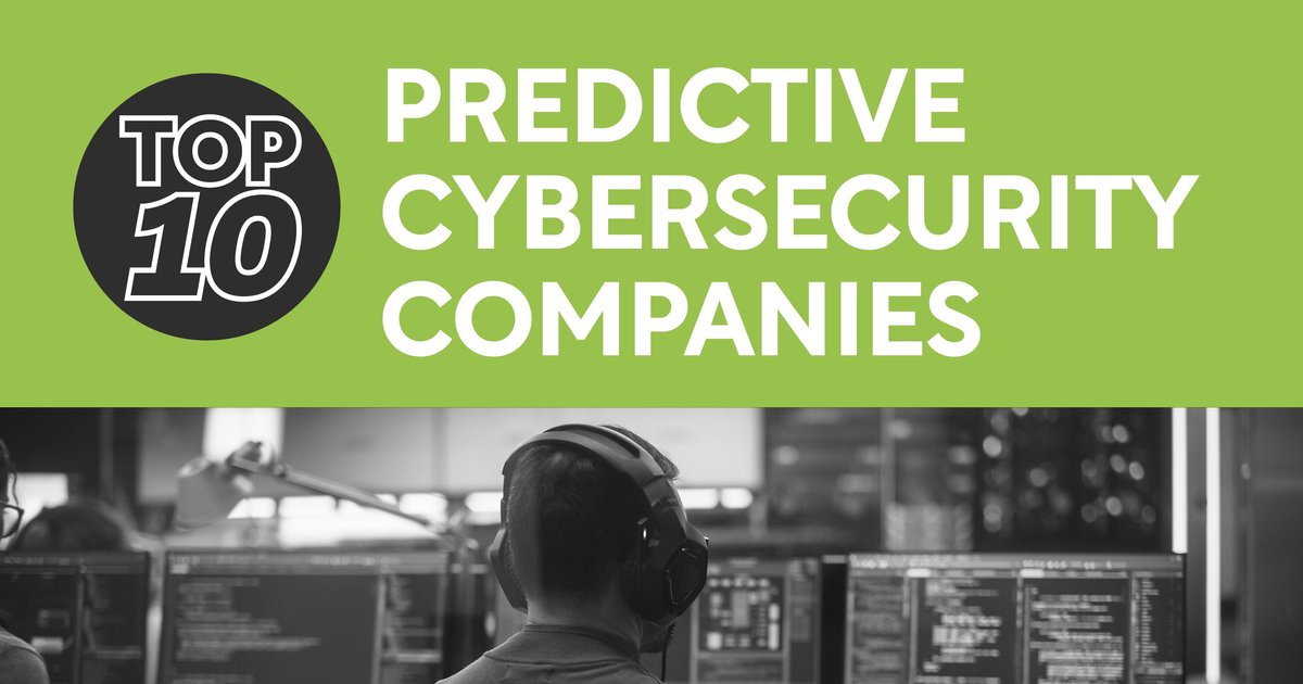 Top 10: Predictive Cybersecurity Companies | Cyber Magazine