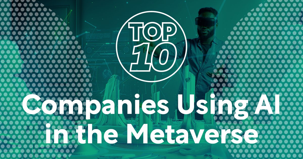 Top 10 Companies Using AI in the Metaverse | AI Magazine