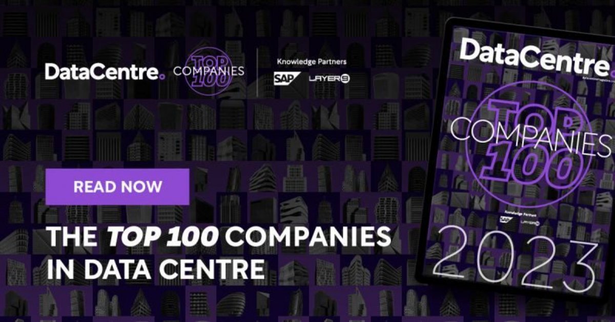 Data Centre Magazine Launches ‘Top 100 Companies 2023’ | Data Centre ...