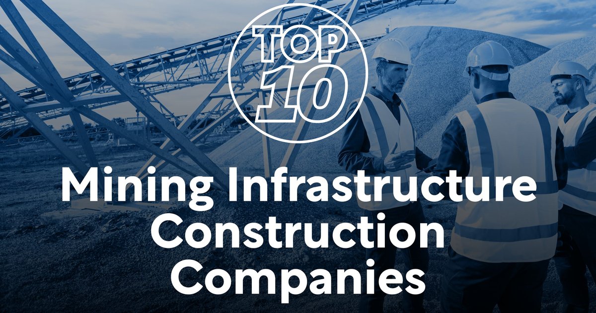 Top 10: Mining Infrastructure Construction Companies | Construction Digital