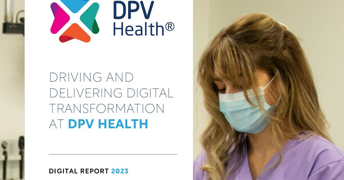 Driving and delivering digital transformation at DPV Health | Technology Magazine