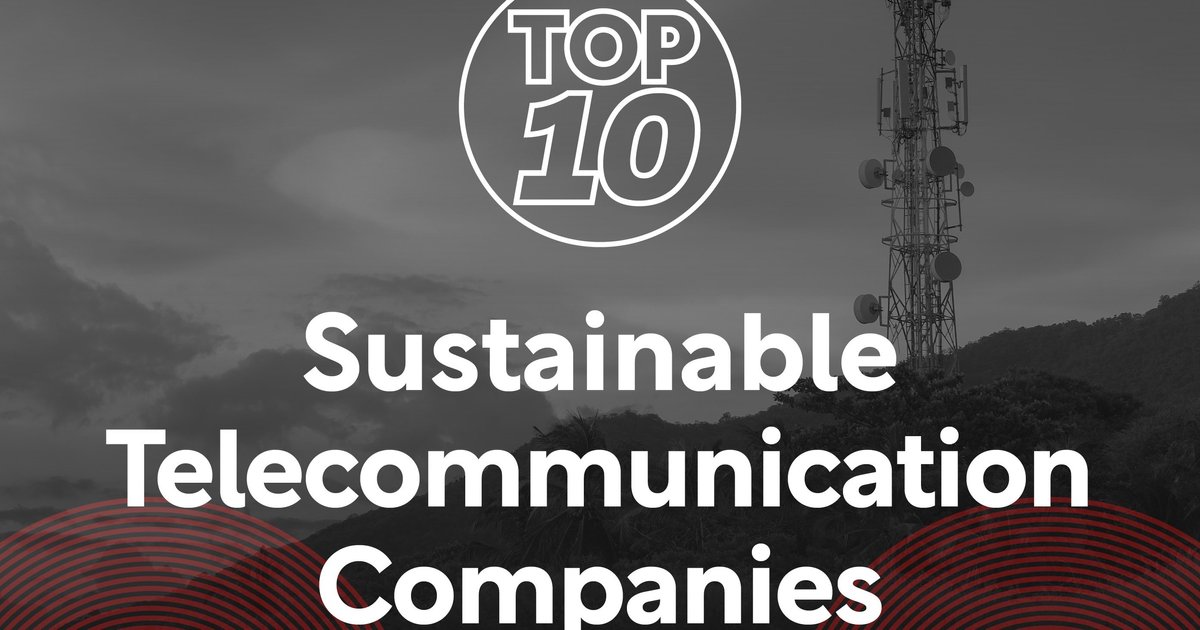 Top 10: Sustainable Telecommunications Companies | Telco Magazine