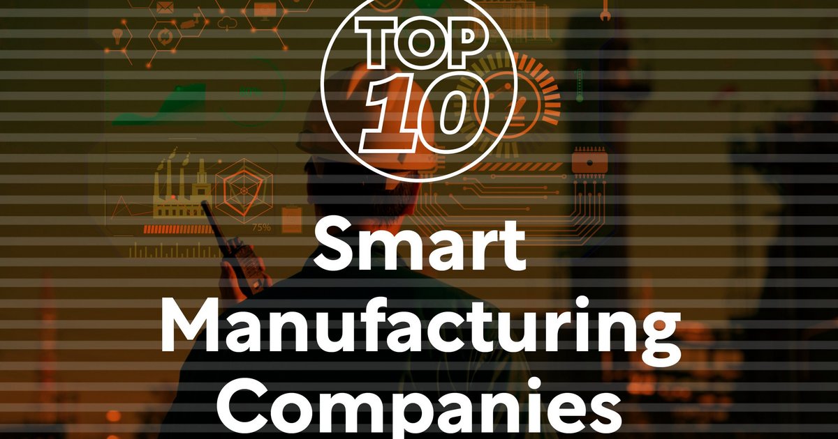 Top 10 smart manufacturing companies | Manufacturing Digital