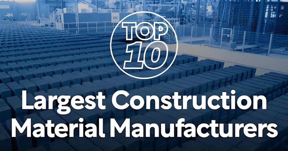 Top 10: Largest Construction Material Manufacturers | Construction Digital