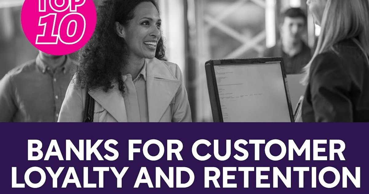 Top 10: US Banks for Customer Loyalty & Retention | FinTech Magazine