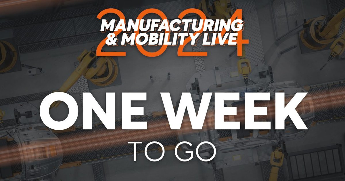 Manufacturing & Mobility LIVE - One Week To Go! | Manufacturing Digital