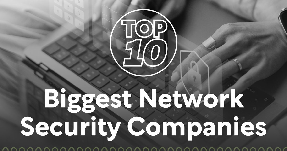 Top 10 Biggest Network Security Companies | Cyber Magazine