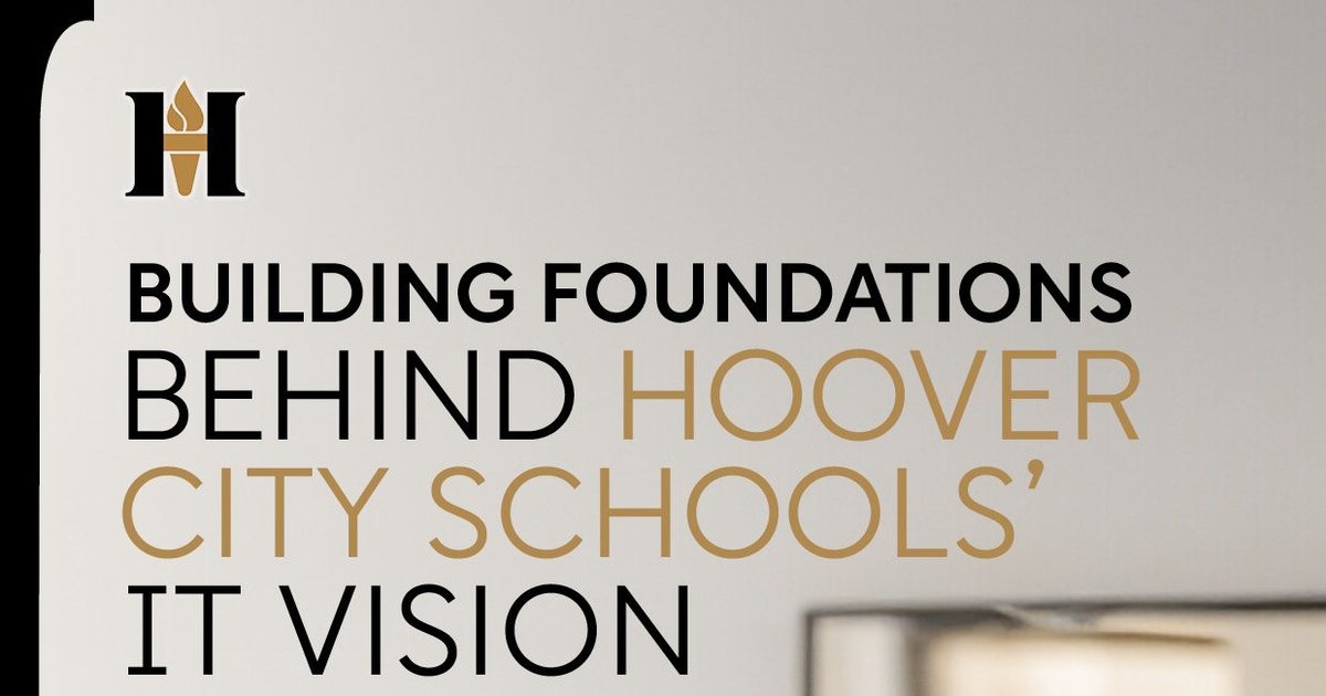 Building Foundations: Behind Hoover City Schools’ IT Vision ...
