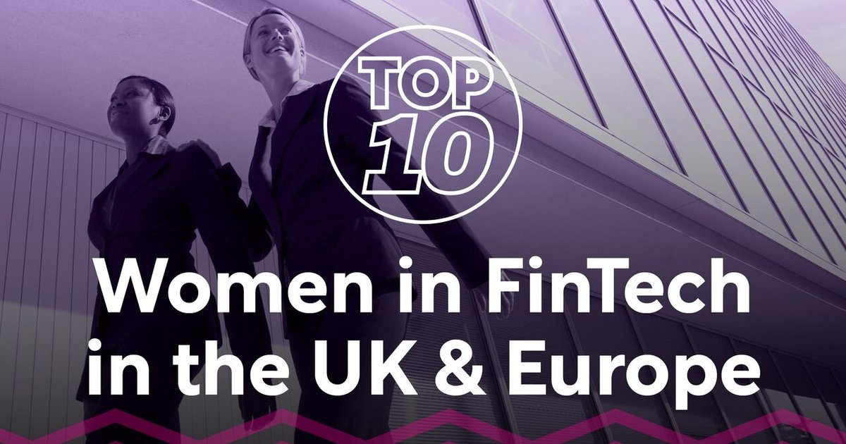 Top 10: Women in Fintech in the UK & Europe | FinTech Magazine