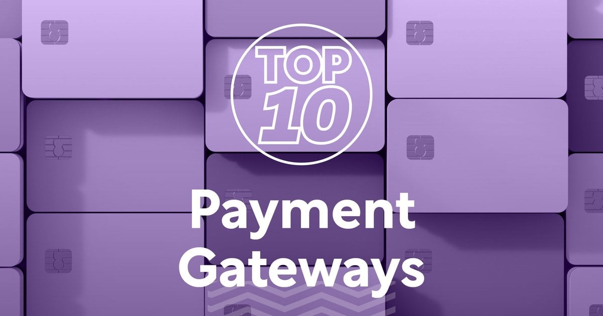 Top 10 Payment Gateways | FinTech Magazine