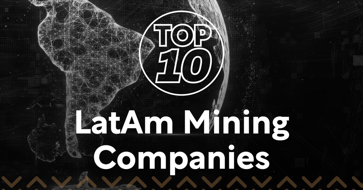Top 10: LatAm Mining Companies | Mining Digital