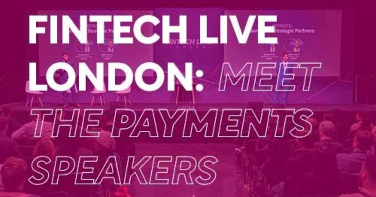 FinTech LIVE London: Speakers from payments sector (part 2) | FinTech ...