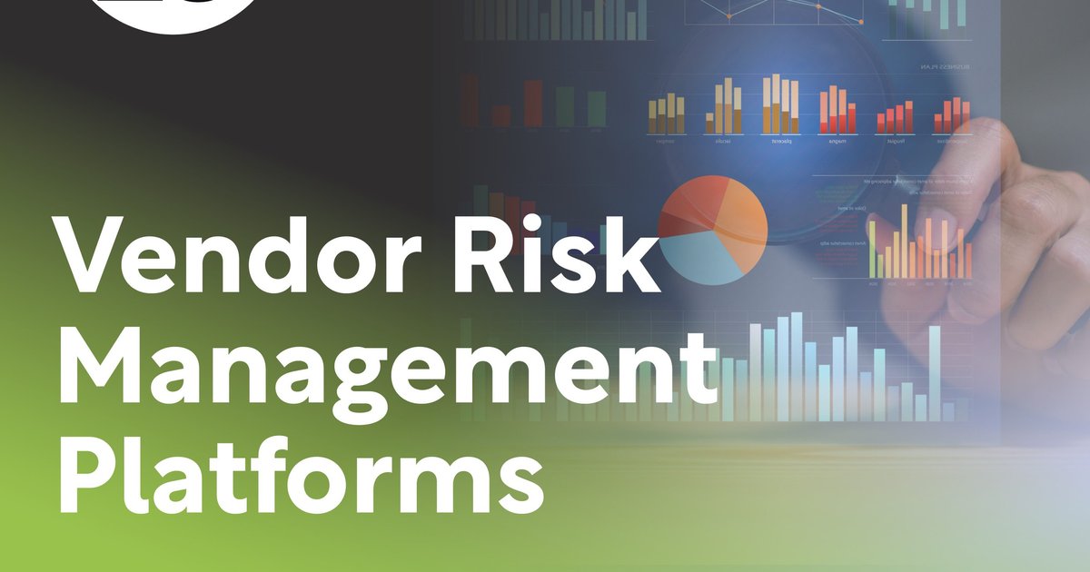 Top 10: Vendor Risk Management Platforms | Cybersecurity Magazine