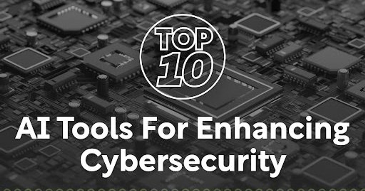 Top 10: AI Tools for Enhancing Cybersecurity | Cyber Magazine