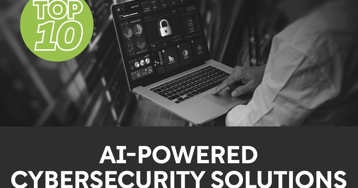 Top 10: AI-Powered Cybersecurity Solutions | Cyber Magazine