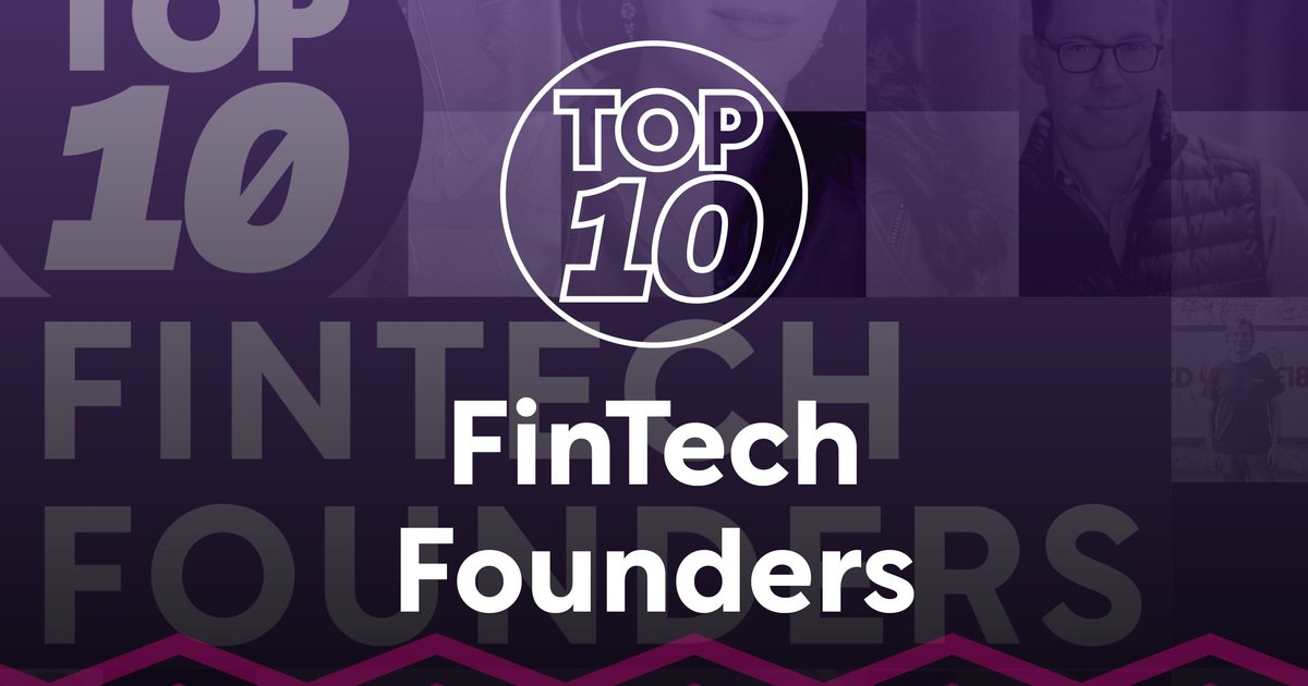 Top 10: FinTech Founders | FinTech Magazine