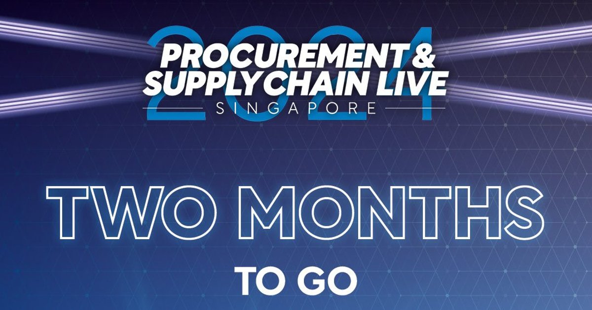 Procurement & Supply Chain LIVE Singapore: Two Months to Go ...