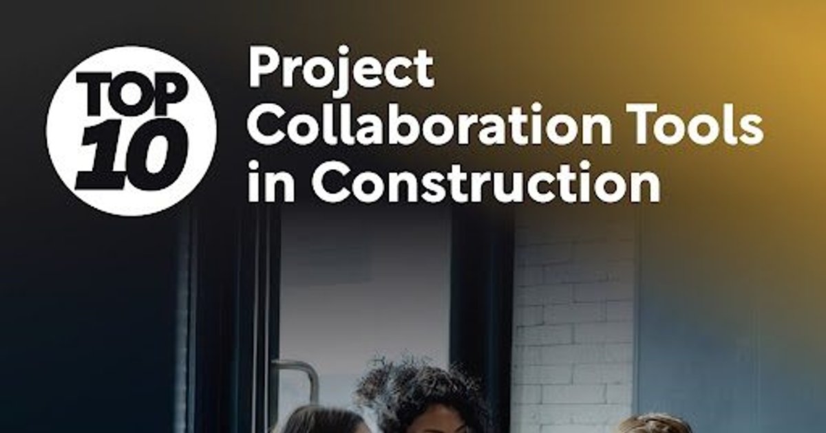 Top 10: Project Collaboration Tools in Construction | Construction Digital