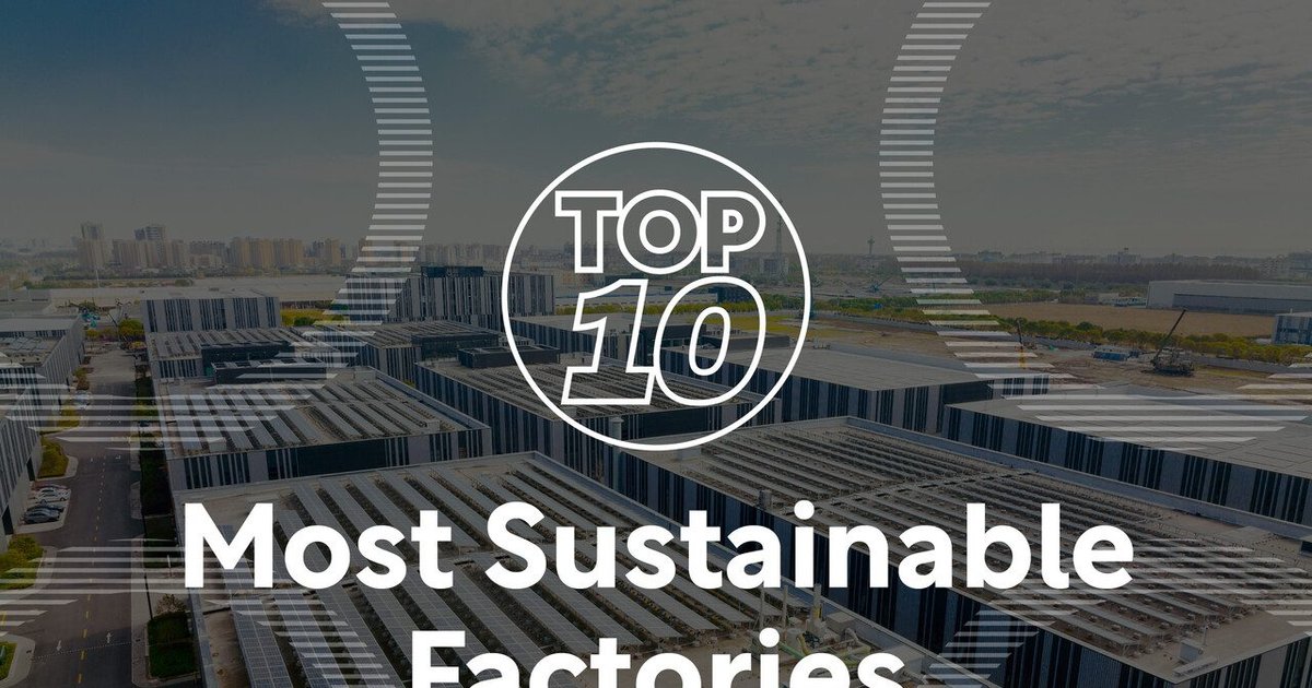 Top 10: Most Sustainable Factories | Manufacturing Digital