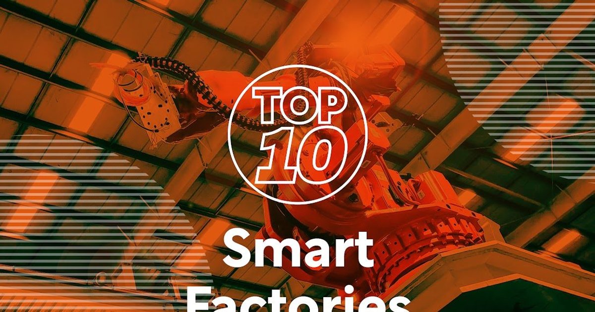 Top 10: Smart Factories in the world | Manufacturing Digital