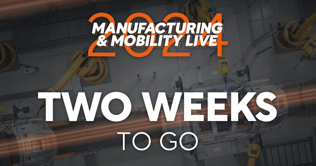 Manufacturing & Mobility LIVE – Two Weeks To Go! | Manufacturing Digital