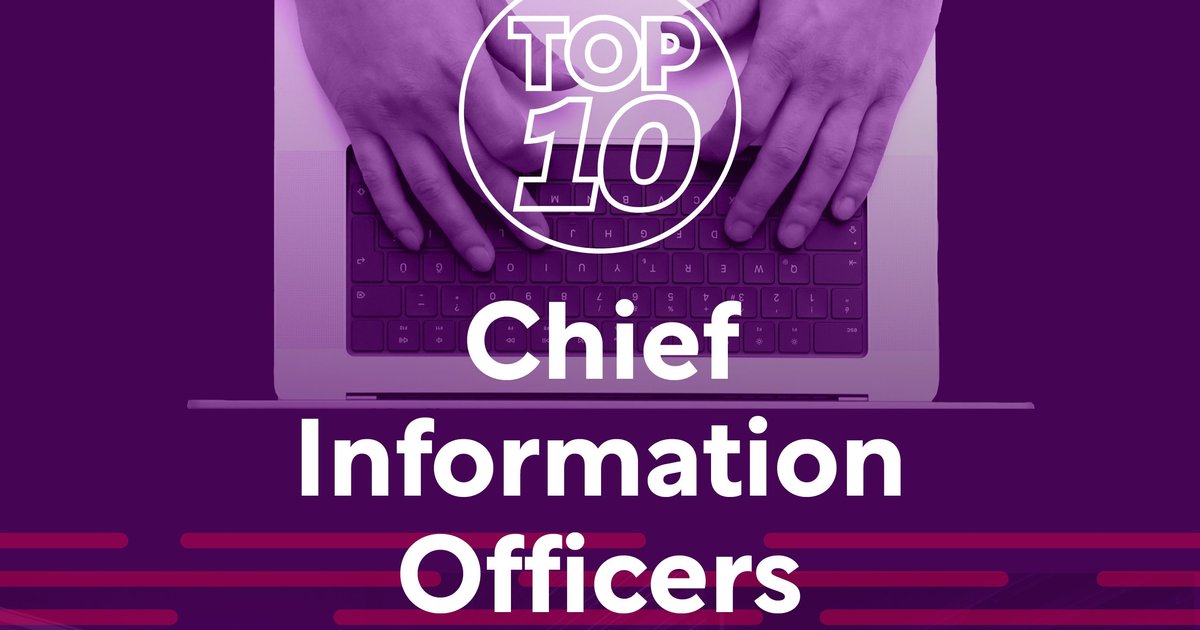 Top 10: Chief Information Officers | Technology Magazine