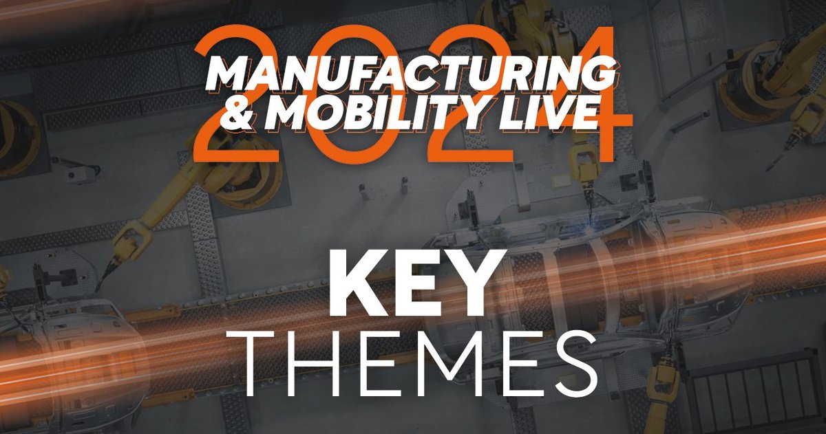 Key Themes at Manufacturing & Mobility LIVE 2024 | Manufacturing Digital