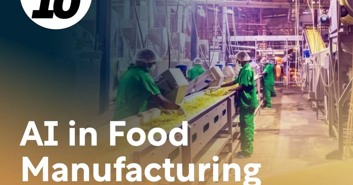 Top 10: AI in Food Manufacturing | Food and Drink Digital