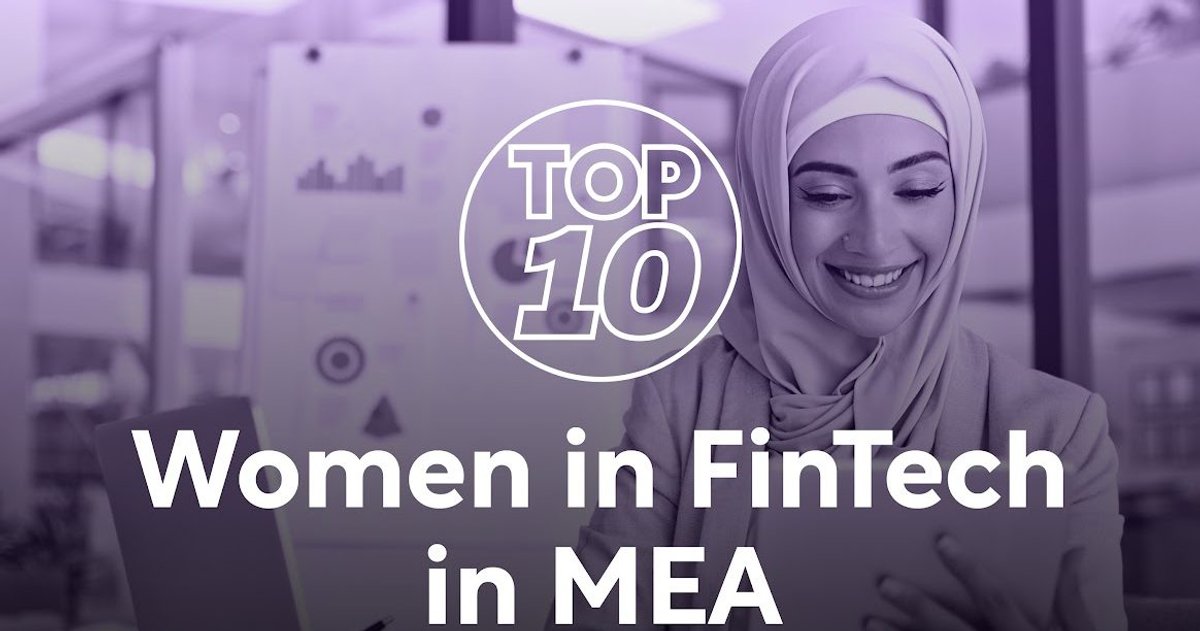 Top 10 Women in FinTech, MEA | FinTech Magazine