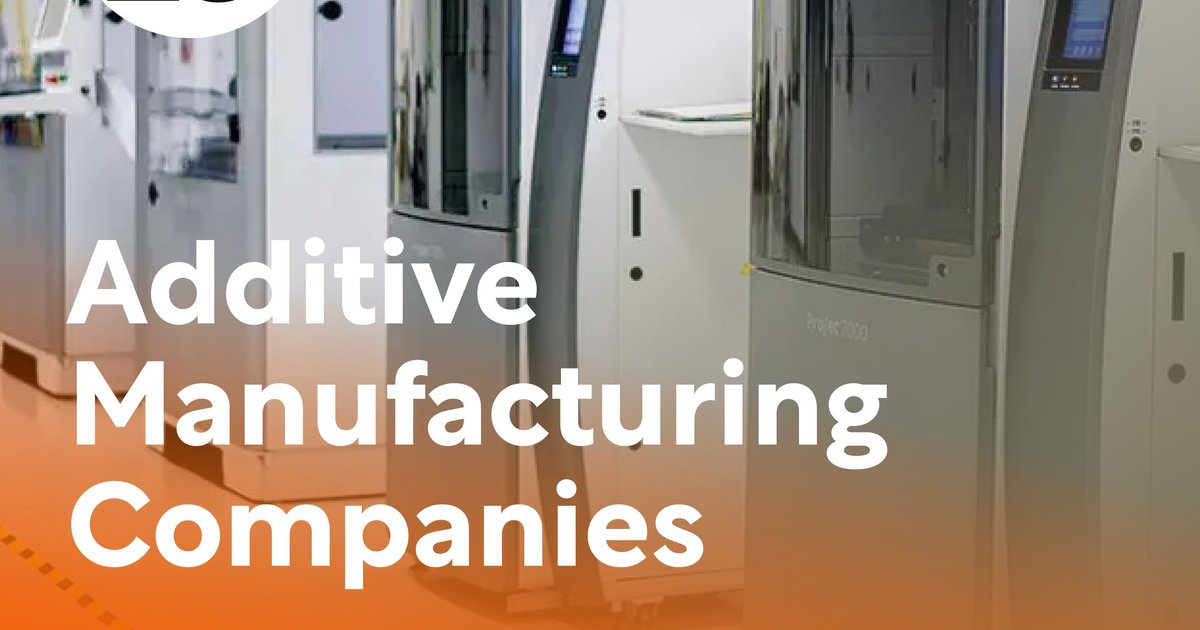Top 10: Additive Manufacturing Companies | Manufacturing Digital