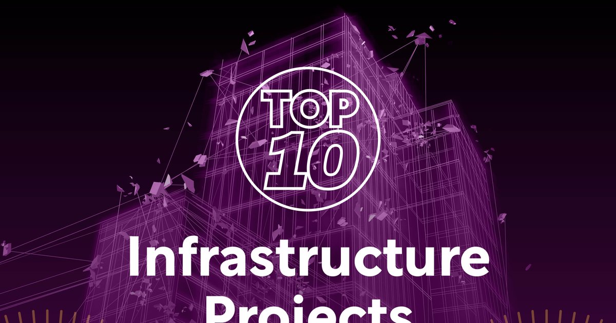 Top 10: Infrastructure Projects | Energy Magazine