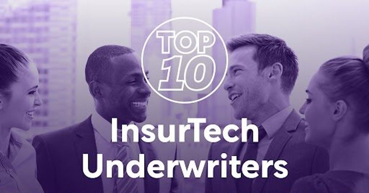 Top 10: Insurance Underwriters | InsurTech Digital