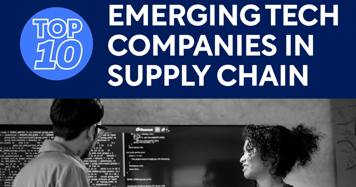 Top 10: Emerging Tech Companies in Supply Chain | Supply Chain Magazine