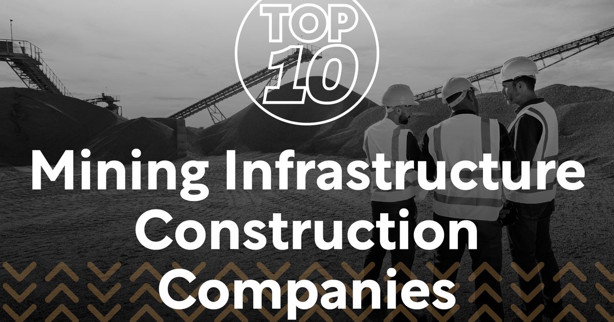 Top 10: Mining Infrastructure Construction Companies | Mining Digital