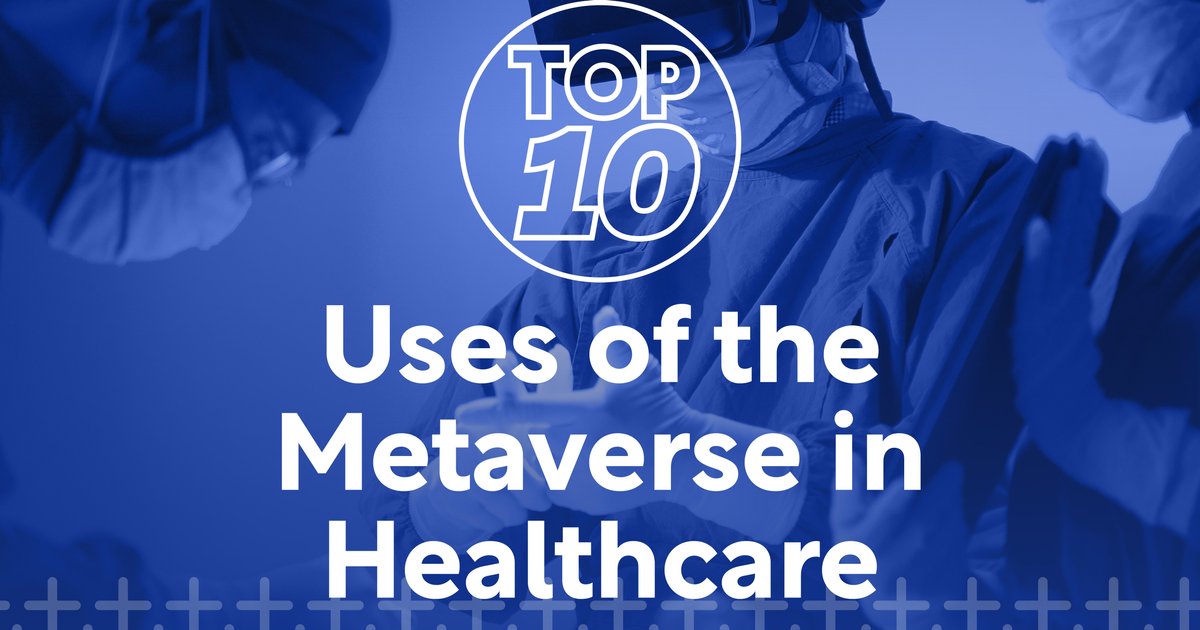 Top 10: Uses of the Metaverse in Healthcare | Healthcare Digital
