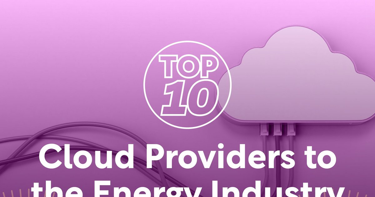 Top 10: Cloud Providers to the Energy Industry | Energy Magazine
