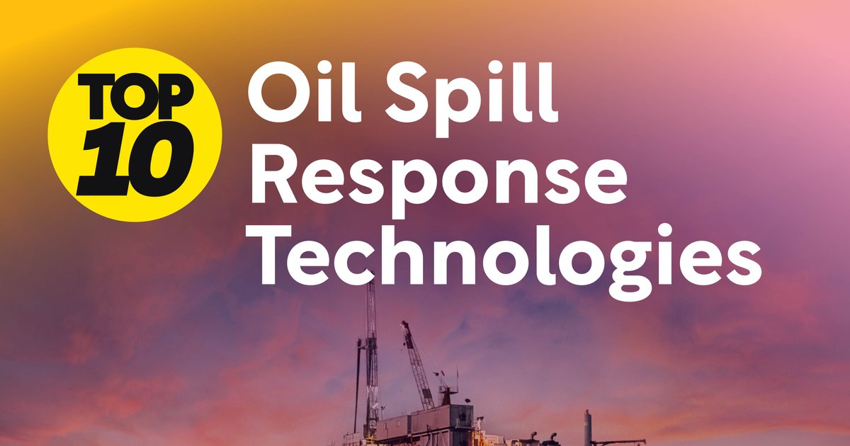 Top 10: Oil Spill Response Technologies | Energy Magazine
