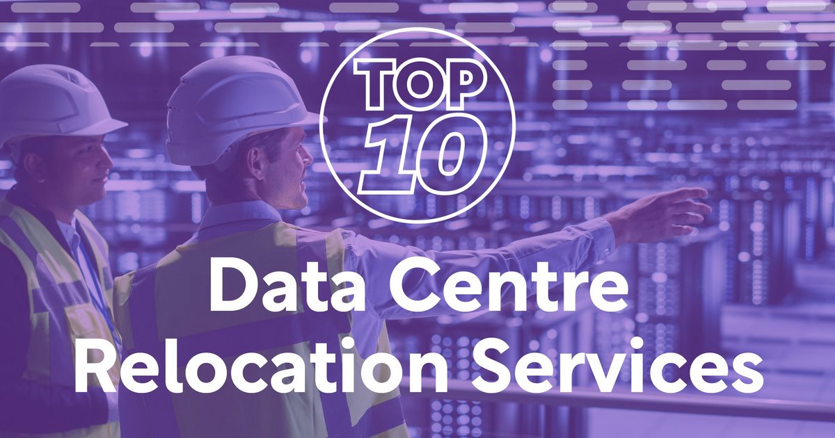 Top 10 data centre relocation services | Data Centre Magazine