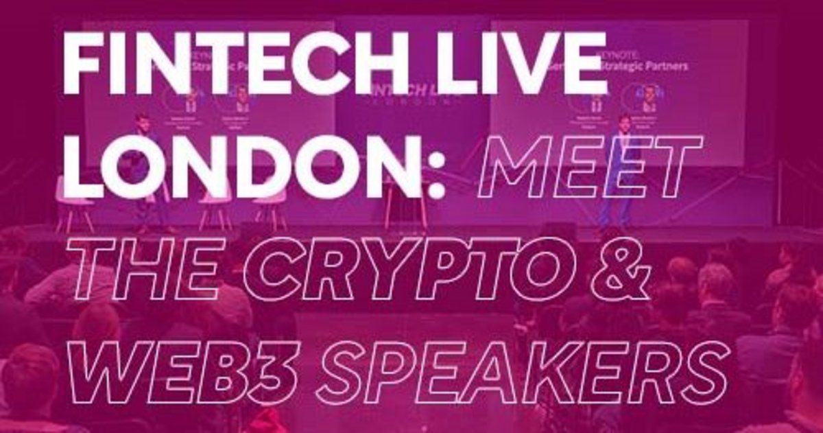 Crypto, blockchain and Web3 speakers at FinTech LIVE London | FinTech Magazine