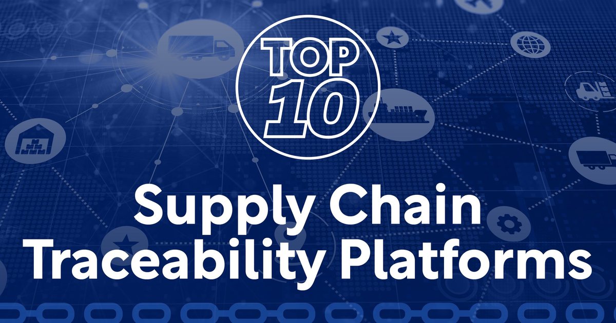 Top 10: Supply Chain Traceability Platforms | Supply Chain Magazine