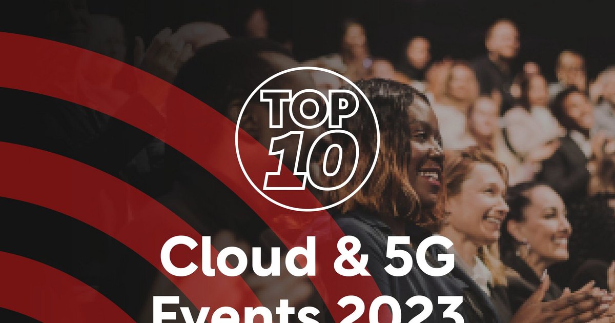 Updated: Top 10 cloud and 5G events 2023 | Telco Magazine