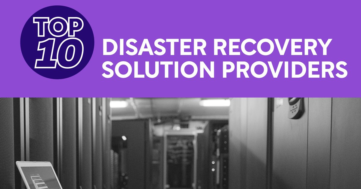 Top 10: Disaster Recovery Solution Providers | Data Centre Magazine