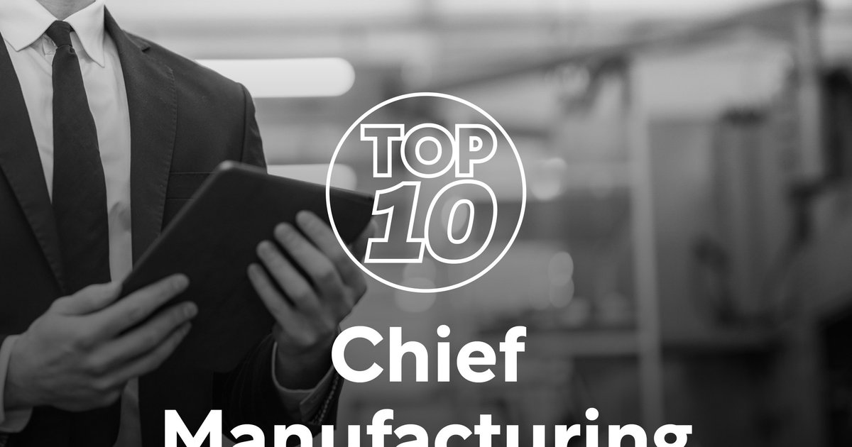 Top 10: Chief Manufacturing Officers | Manufacturing Digital