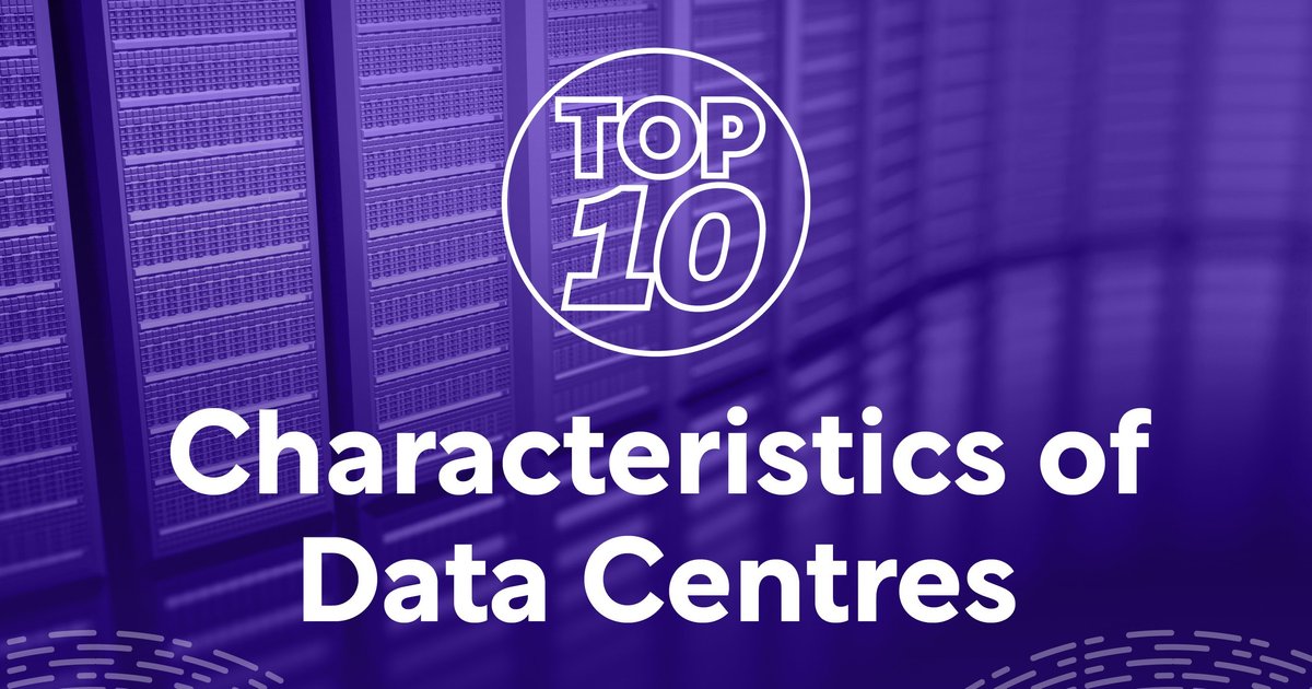 Top 10: Characteristics of Data Centres (Revisited) | Data Centre Magazine