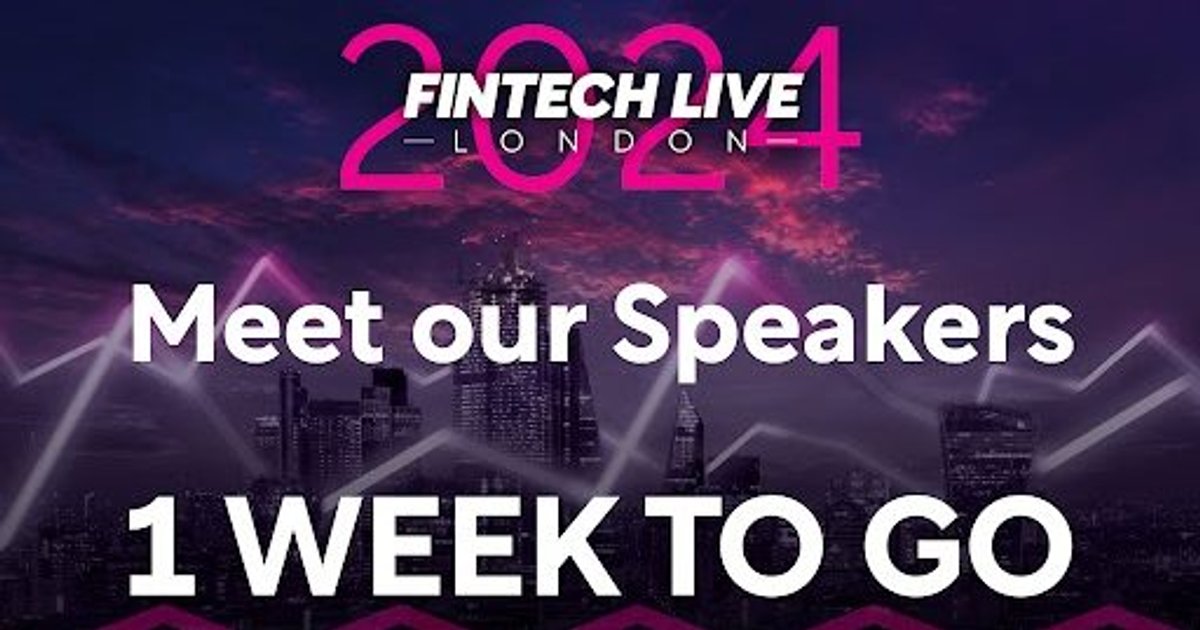 FinTech LIVE London 2024: Meet our Speakers – 1 WEEK TO GO | FinTech ...