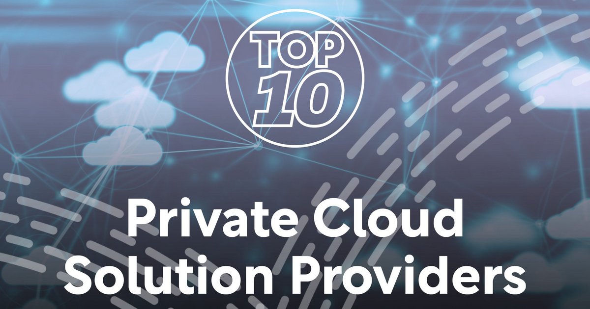 Top 10 private cloud solution providers | Data Centre Magazine